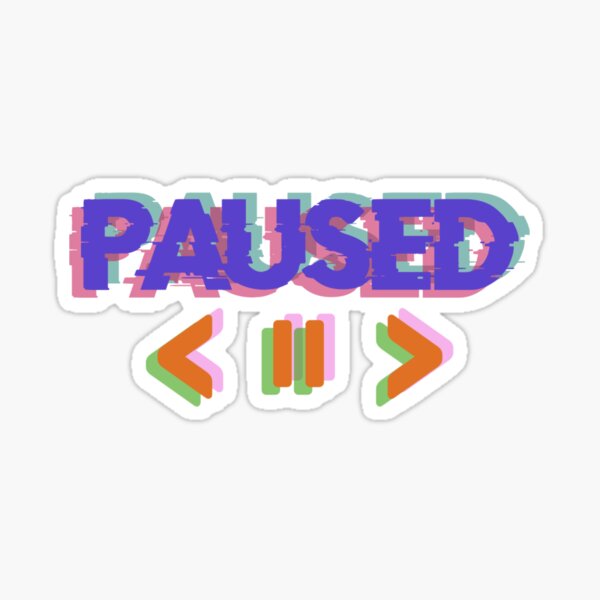 "Paused" Sticker for Sale by CJDGraphics | Redbubble