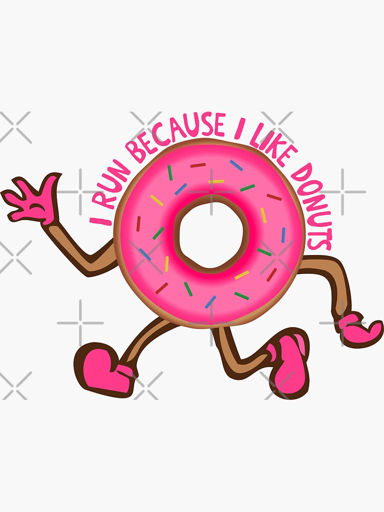 "I run because I like donuts | I really like donuts | donuts | I really ...