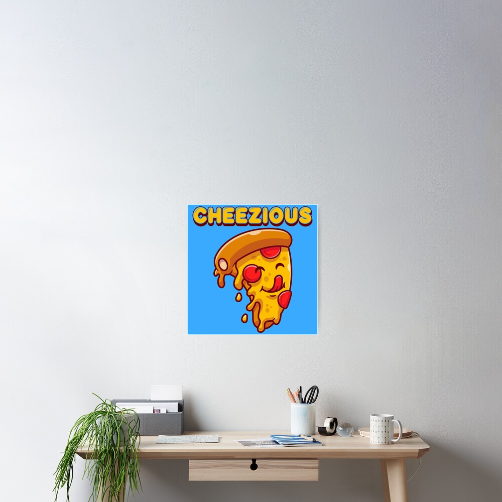 "Cute Pizza Slice - Cheezious" Poster for Sale by samx-designs | Redbubble