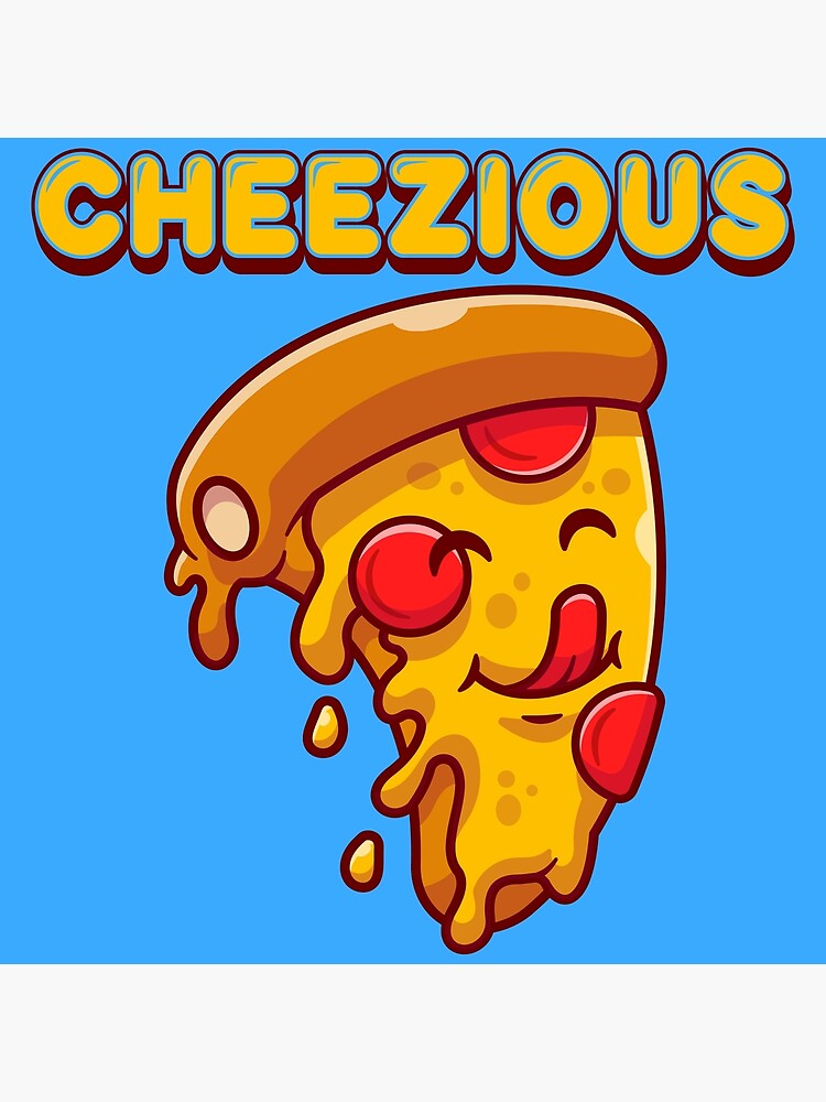 "Cute Pizza Slice - Cheezious" Poster for Sale by samx-designs | Redbubble