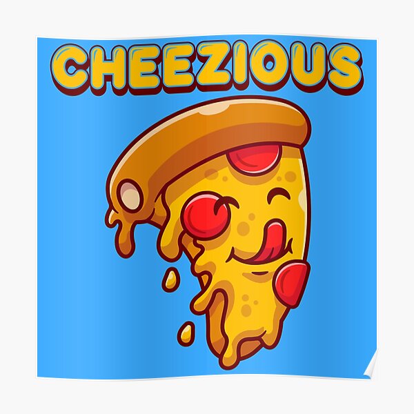 "Cute Pizza Slice - Cheezious" Poster for Sale by samx-designs | Redbubble