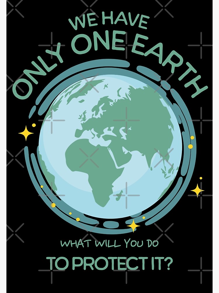 "We have only one earth what will you do to protect it?" Poster for ...