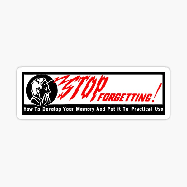 "STOP FORGETTING! REMEMBER THINGS!" Sticker for Sale by ThrowbackAds ...