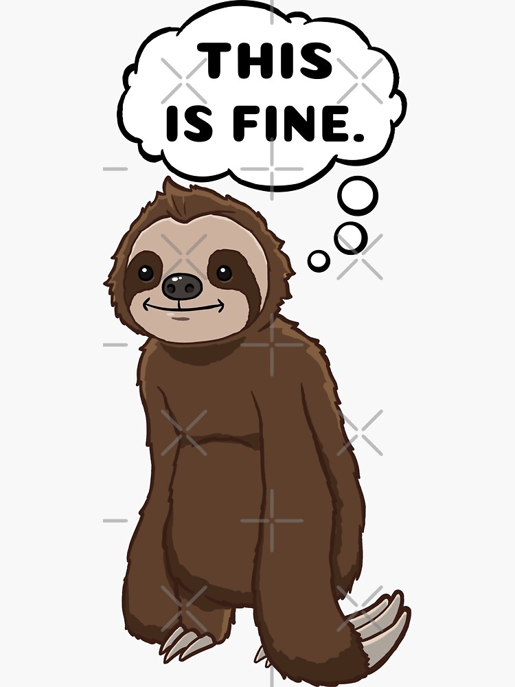 "This is Fine Sloth thinking" Sticker for Sale by jonmlam | Redbubble