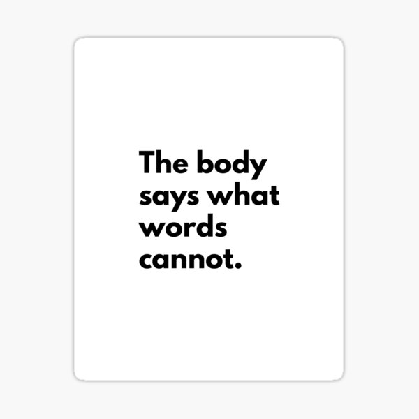 "The body says what words cannot." Sticker for Sale by Djordje-Gavric ...