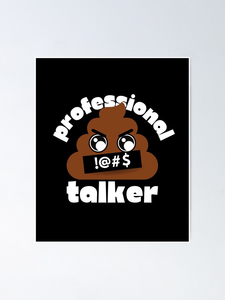 "Professional Shit Talker (White Text)" Poster for Sale by Bowenporium ...