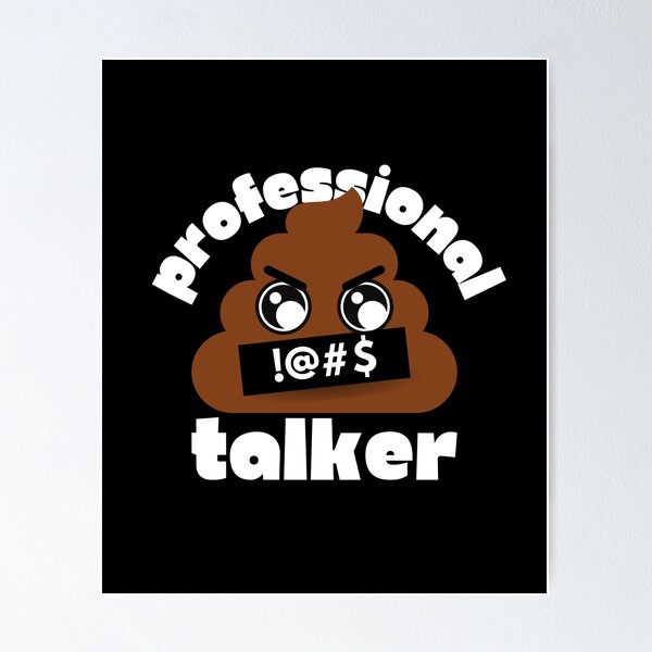 "Professional Shit Talker (White Text)" Poster for Sale by Bowenporium ...