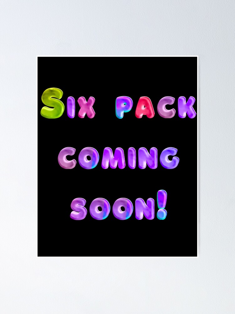 "Six Pack Coming Soon!" Poster for Sale by fabrice1987 | Redbubble
