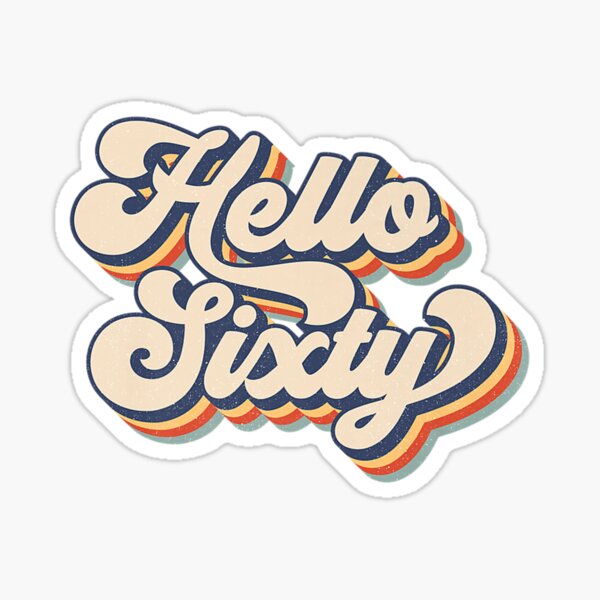 "RETRO VINTAGE HELLO SIXTY 60 YEARS OLD GIRL 60TH BIRTHDAY" Sticker for ...
