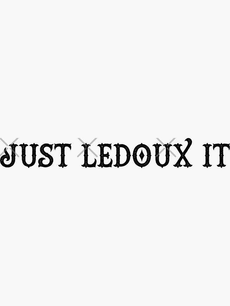 "Just Ledoux It" Sticker for Sale by SalamanderArt22 | Redbubble