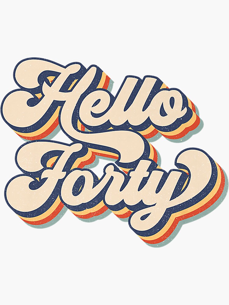 "RETRO VINTAGE HELLO FORTY 40 YEARS OLD GIRL 40TH BIRTHDAY" Sticker for ...