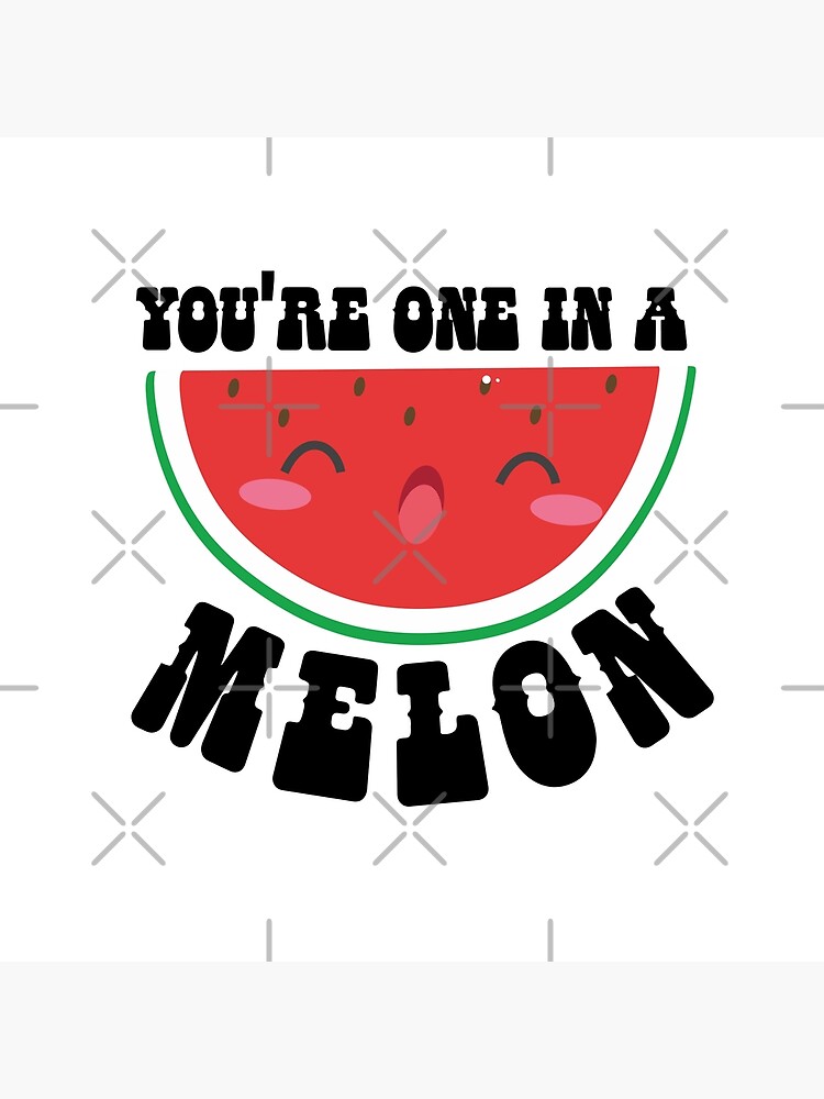 "Youre one in a melon cute" Poster for Sale by H3arthack3r | Redbubble