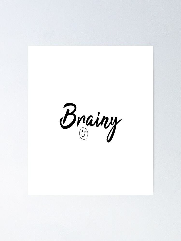 "Brainy" Poster for Sale by JoyZone101 | Redbubble
