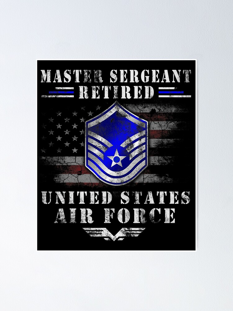 "Master Sergeant Retired Air Force Military Retirement TShirt" Poster ...