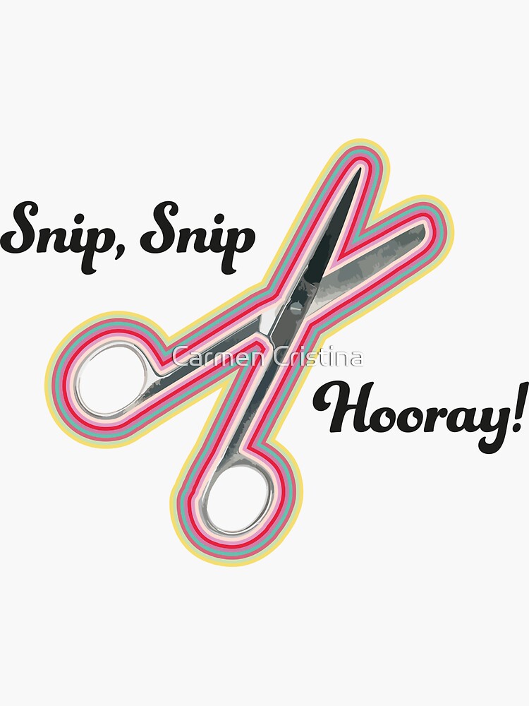 "Snip, Snip ... Hooray!" Sticker for Sale by Carmen Cristina | Redbubble