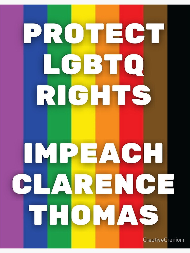 "Protect LGBTQ Rights Impeach Clarence Thomas" Poster for Sale by ...
