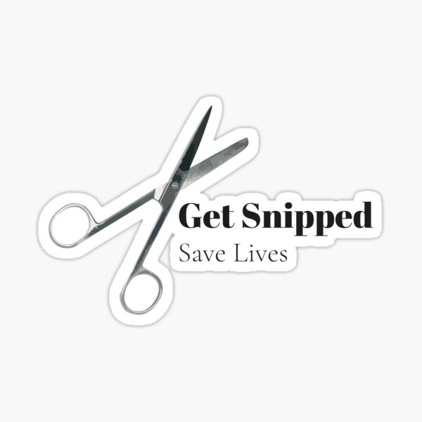 "Get Snipped, Save Lives" Sticker for Sale by carmentyrrell | Redbubble
