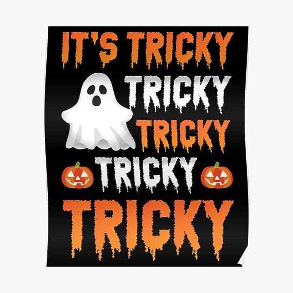 "It's Tricky Tricky Tricky Tricky Tricky " Poster for Sale by gsnepu ...