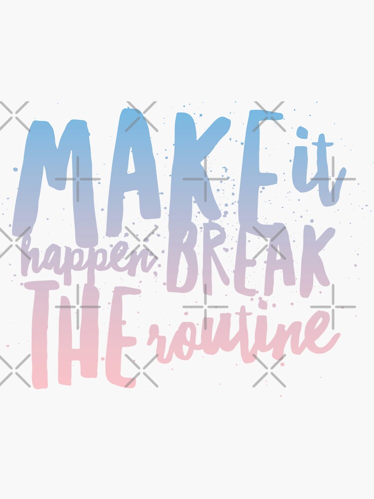 "Make it Happen, Break the Routine for Leaders" Sticker for Sale by ...