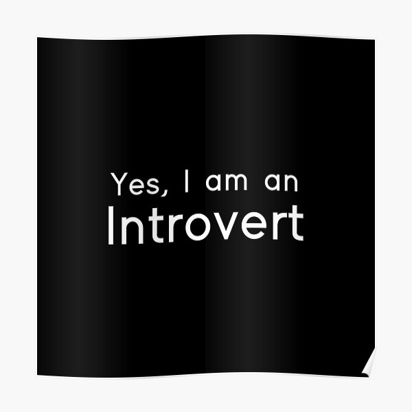 "Yes I am an Introvert" Poster for Sale by Redexon | Redbubble