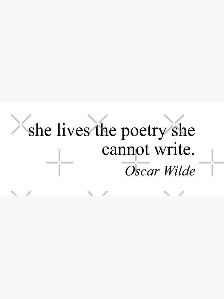 "She lives the poetry she cannot write. | Oscar Wilde" Poster for Sale by L1sercool | Redbubble