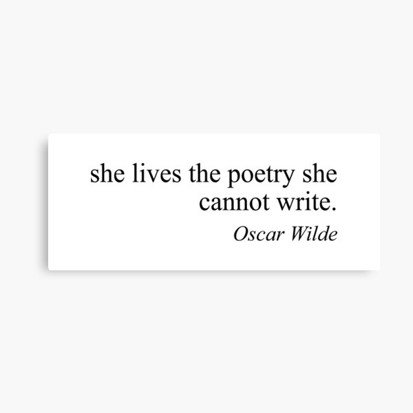 "She lives the poetry she cannot write. | Oscar Wilde" Canvas Print for ...