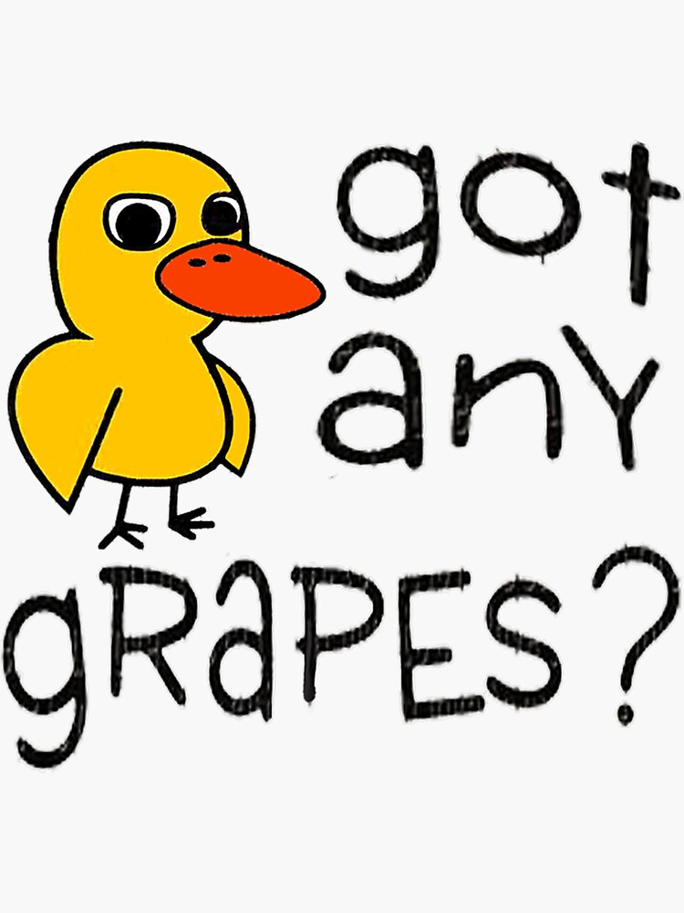 "Got Any Grapes - The Duck Song" Sticker for Sale by wetbombing4680 ...