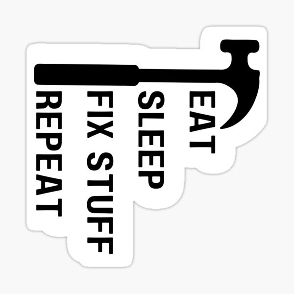 "Eat sleep fix stuff repeat hammer" Sticker for Sale by rbmarket ...