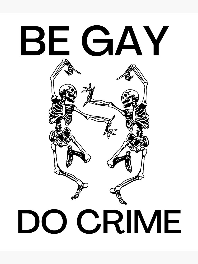 Póster «Be Gay Do Crime Meme Divertido bailando Esqueleto Activista» de ...