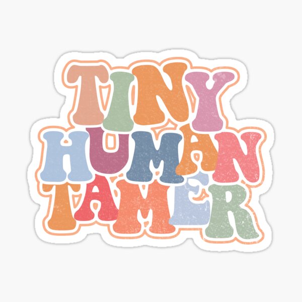 "Tiny Human Tamer Retro Daycare Teacher Tiny Human Tamer Gear" Sticker ...