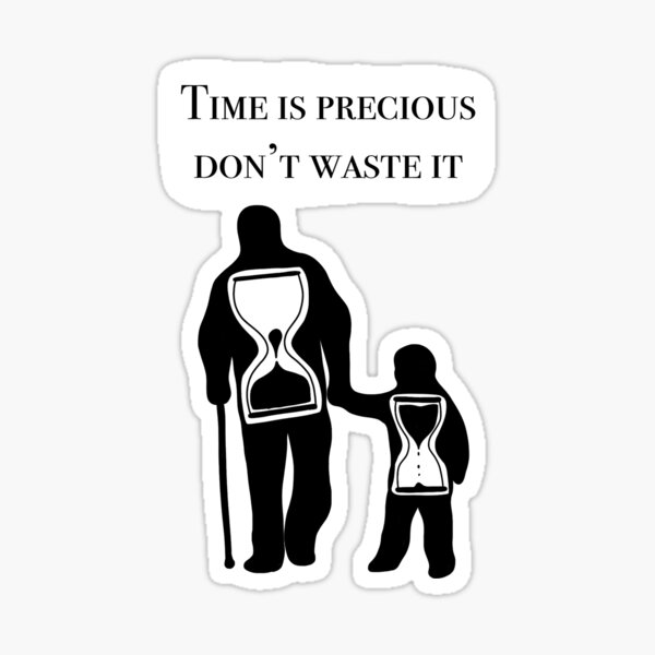 "Time is precious, don't waste it" Sticker for Sale by Ellie Erickson ...