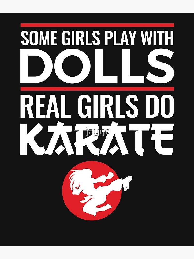 Póster «Algunas niñas juegan con muñecas Real Girls Do Karate» de jaygo ...