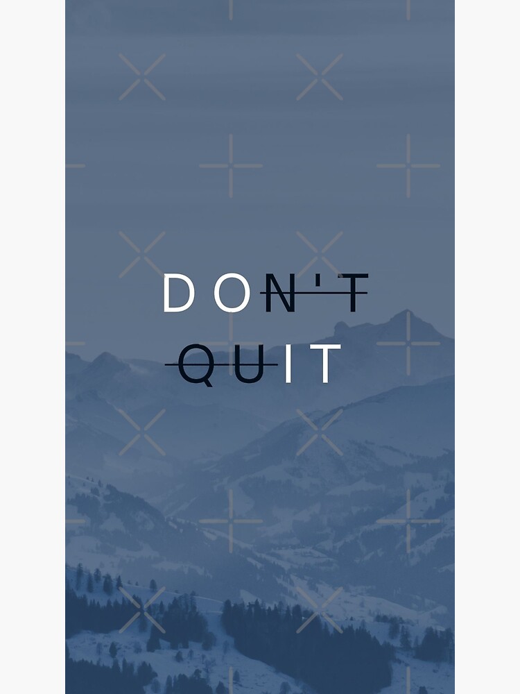 "Don't Quit - Do it inspiring sentence :)" Poster for Sale by ...