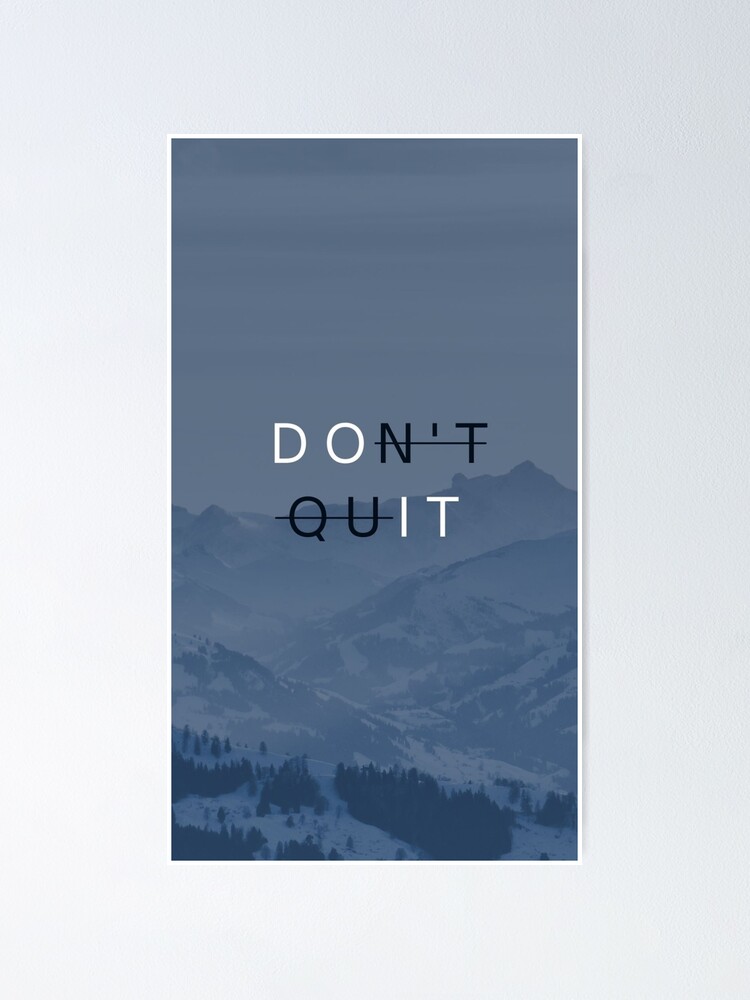 "Don't Quit - Do it inspiring sentence :)" Poster for Sale by ...
