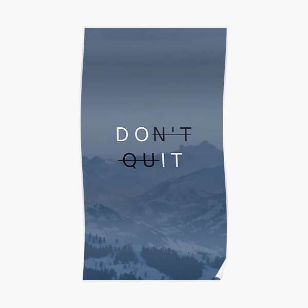 "Don't Quit - Do it inspiring sentence :)" Poster for Sale by ...