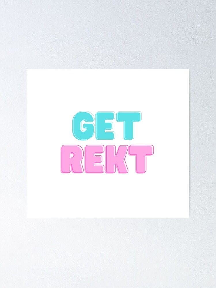 "Cute get rekt gaming themed slogan" Poster for Sale by ottoile | Redbubble