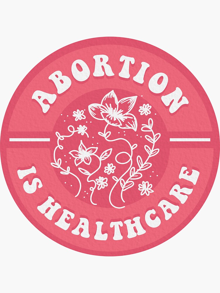 "Abortion is Healthcare Pro-Choice Floral Design" Sticker for Sale by ...