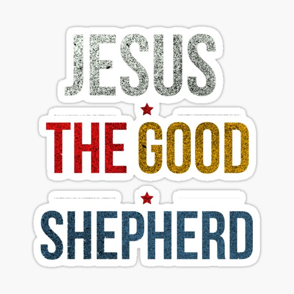 "Jesus the good Shepherd" Sticker for Sale by godpastor7 | Redbubble