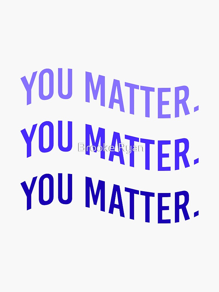 "you matter ~ blue" Sticker for Sale by br00ke-stickers | Redbubble