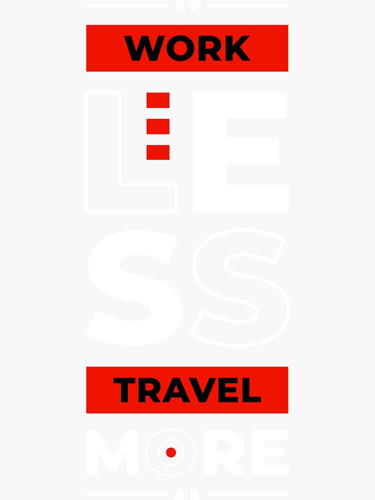 "Work Less Travel More - Young Entrepreneur Inspirational Quote ...