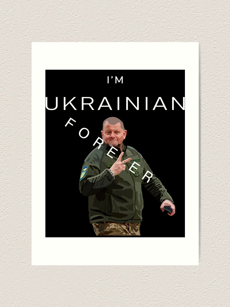 "Ukraine Zelensky Zaluzhnyi Valerii - I'm Ukrainian Forever" Art Print ...