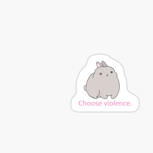 "Choose violence - Funny angry Netherland dwarf bunny sticker " Sticker ...