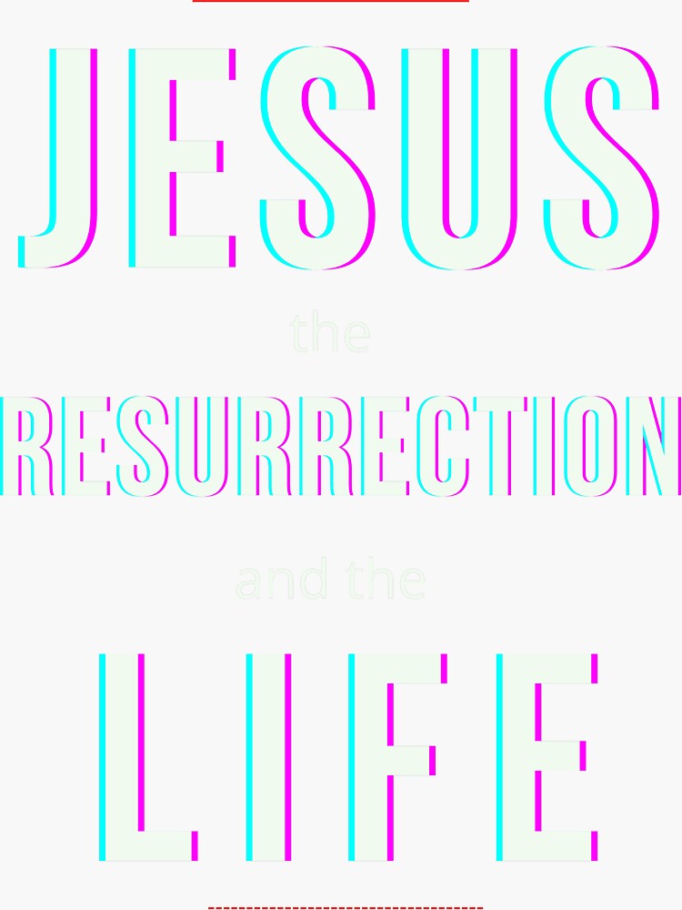 " Jesus the Resurrection and the life" Sticker for Sale by godpastor7 ...