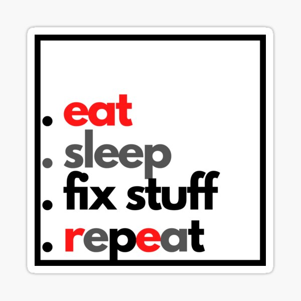 "Eat Sleep Fix Stuff Repeat" Sticker for Sale by J2Ldesigner | Redbubble