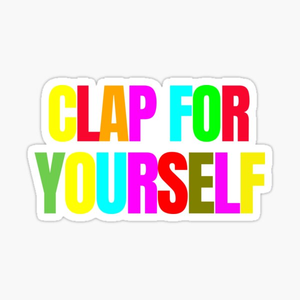 "Clap for Yourself" Sticker for Sale by Pstawicki | Redbubble