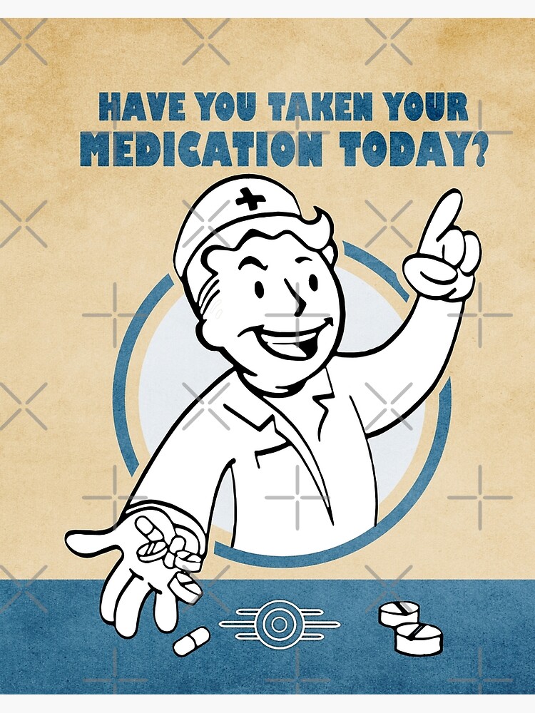 Fallout 4 Vault Boy Poster - 4/14 ┃Have You Taken Your Meds Today┃ Post ...