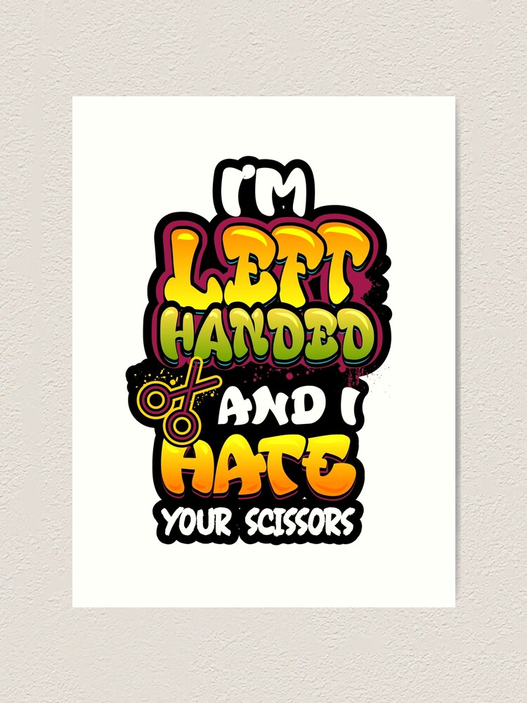 "I'm left handed and i hate your scissors - Funny Left Handers meme ...
