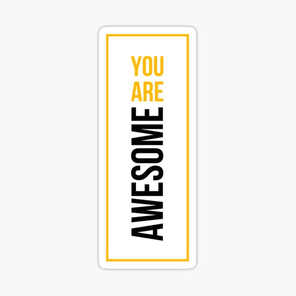 "You Are Awesome" Sticker for Sale by Designs-By-Diya | Redbubble