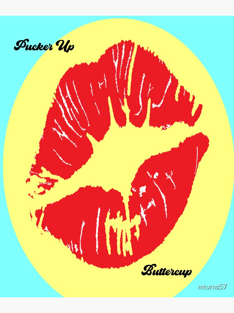 "Pucker up buttercup" Sticker for Sale by mturns57 | Redbubble