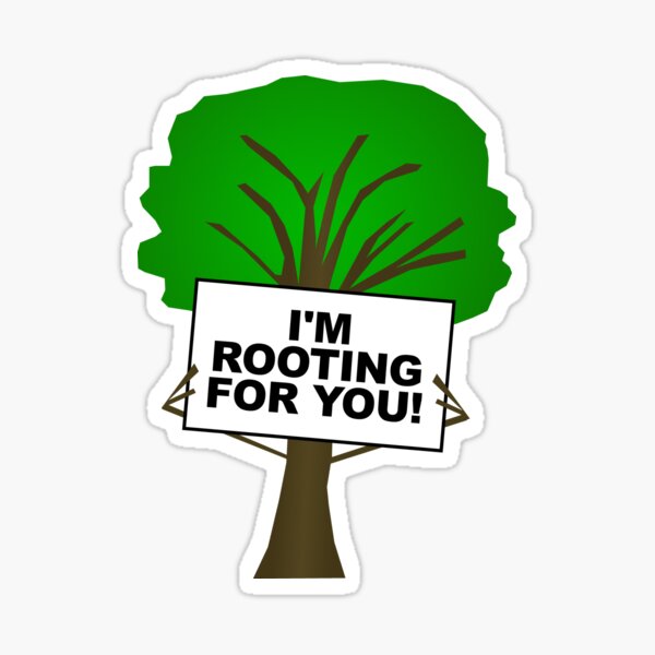 "I'm Rooting for You - Tree Holding Sign - Cute Nature Pun" Sticker for ...